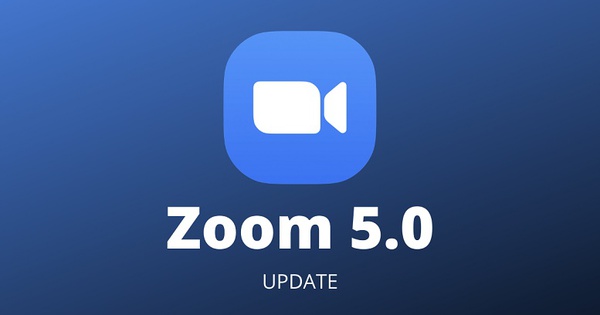 Zoom ra mắt phiên bản 5.0, tăng cường bảo mật