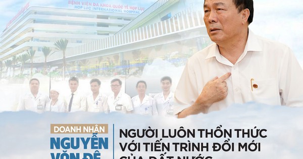 Doanh nhân Nguyễn Văn Đệ: Người luôn thổn thức với tiến trình đổi mới ...